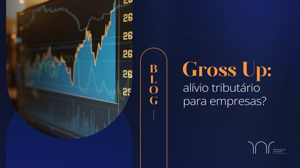 Gross Up: alívio tributário para empresas? - Blog da RnR Advogados